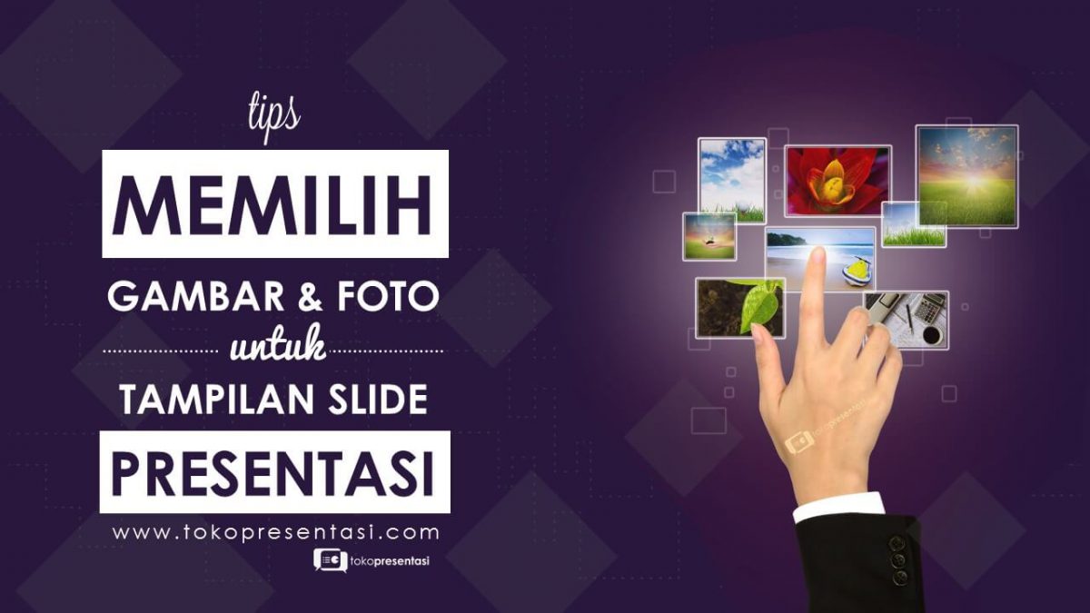 Tips memilih gambar dan foto untuk slide presentasi - Tokopresentasi.com